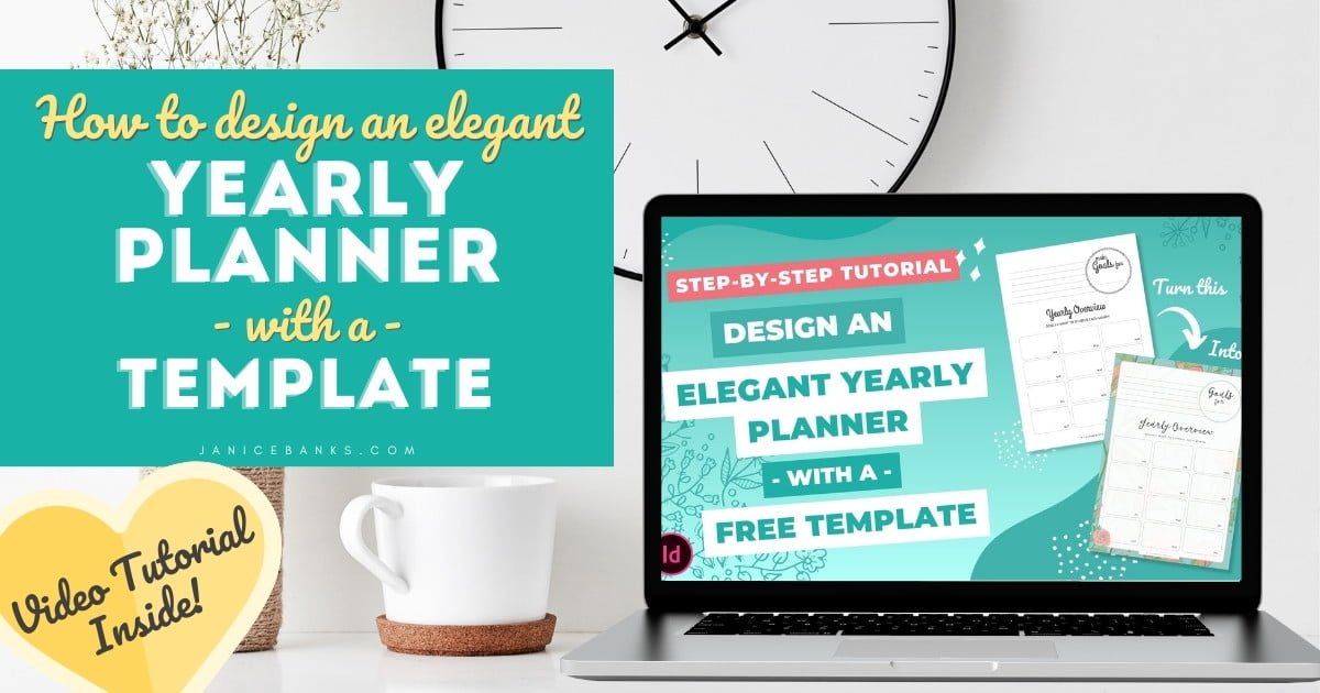 How to Design an Elegant Yearly Planner with a Free Template - Janice Banks